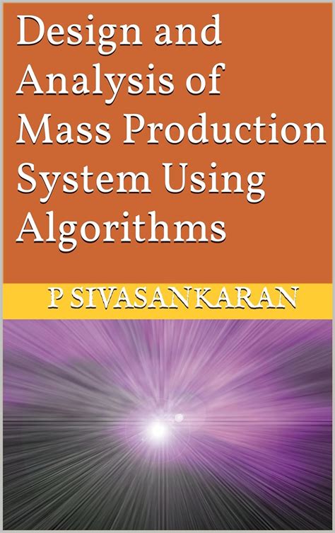 Design And Analysis Of Mass Production System Using Algorithms Ebook