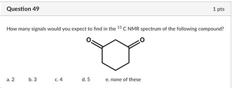 Solved How Many Signals Would You Expect To Find In The 13c