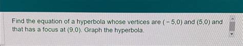 Solved Find The Equation Of A Hyperbola Whose Vertices Are Chegg Com