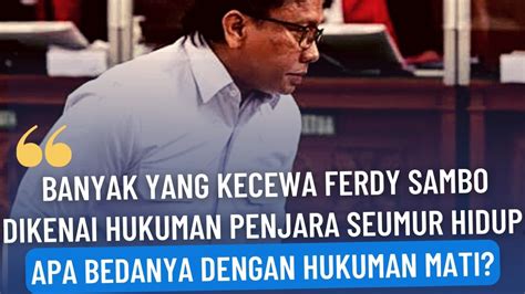 Banyak Yang Kecewa Ferdy Sambo Dikenai Hukuman Penjara Seumur Hidup