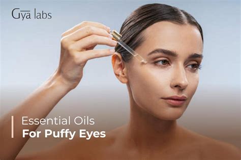 11 Essential Oils To Reduce Puffiness Under Your Eyes Expert Opinion