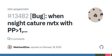 Bug When Nsight Cature Nvtx With Pp1 Vllmworkerprocess Will Unexpectedly Terminate · Issue