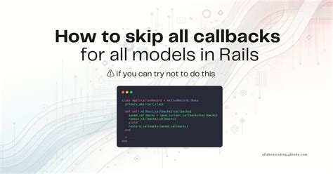 How To Skip All Callbacks For All Models In Rails