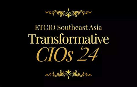 Etcio Sea Transformative Cios 2024 Recognising Apac Cios Spearheading Trailblazing