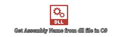 How To Extract Assembly Name From Dll File In C Maytham Fahmi