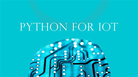 Python In The Internet Of Things Iot