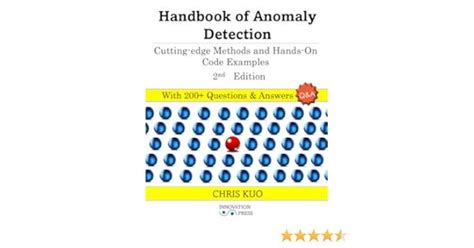 Handbook Of Anomaly Detection Cutting Edge Methods And Hands On Code Examples Chris Kuo Ph D