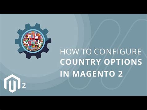 How To Configure Country Options In Magento 2