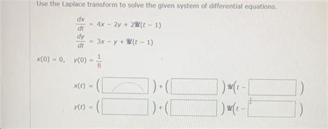 Solved Use The Laplace Transform To Solve The Given System Chegg