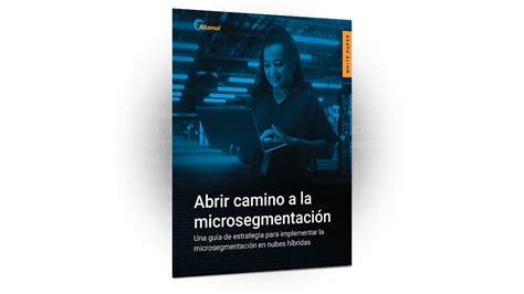 ¿qué Es La Microsegmentación Akamai