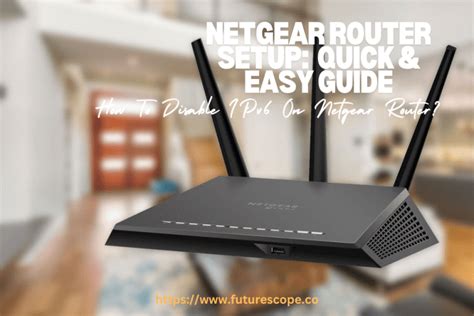 How To Disable Ipv6 On Netgear Router Quick And Easy Guide