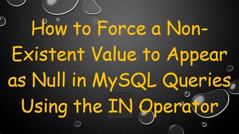 How To Force A Non Existent Value To Appear As Null In Mysql Queries Using The In Operator Youtube