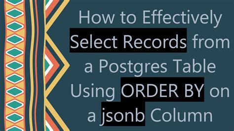 How To Effectively Select Records From A Postgres Table Using Order By On A Jsonb Column Youtube