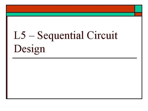 L Sequential Circuit Design Sequential Circuit Design