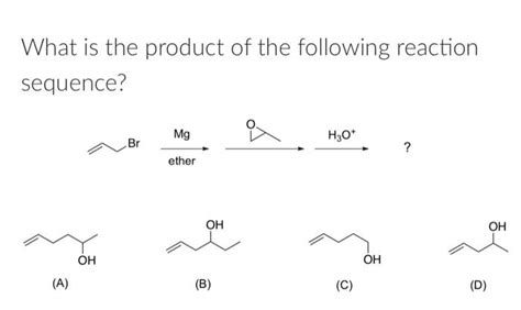 Solved What Is The Product Of The Following Reaction Chegg