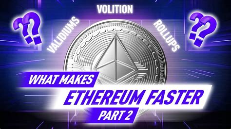 Boosting Ethereum S Speed And Efficiency Validiums Rollups Volition Part YouTube