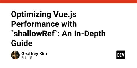 Optimizing Vuejs Performance With `shallowref` An In Depth Guide