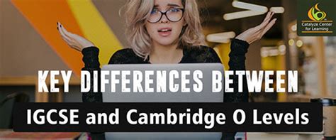 Key Differences Between Igcse And Cambridge O Levels