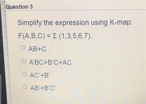 Solved Question 3 Simplify The Expression Using K Map