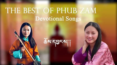 The Best Of Phub Zam Devotional Song Choeyang Youtube