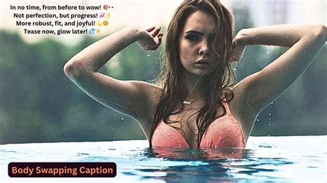 Body Swapping Captions Explore And Share Original Captions Caption Vibe