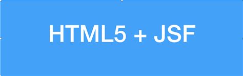 4 Remarkable Notes For Jsf Apps Using Html5