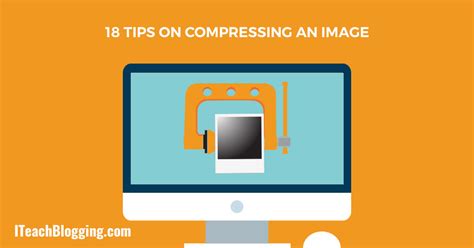 18 Of The Best Tips On How To Compress An Image And Why