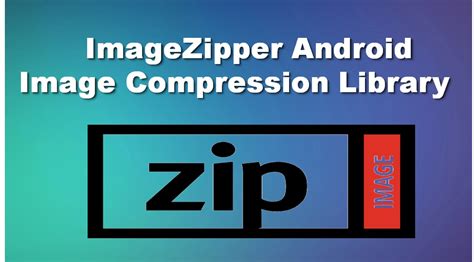 Imagezipper Android Image Compression Library Tell Me How A Place For Technology Geekier