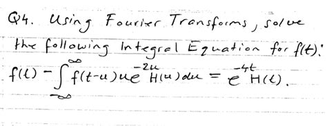 Solved Q4 Using Fourier Transforms Solve The Following