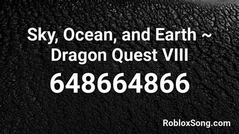 Sky Ocean And Earth ~ Dragon Quest Viii Roblox Id Roblox Music Codes
