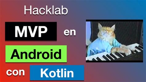 Hacklab Implementando Arquitectura Mvp En Android Con Kotlin Hackaprende