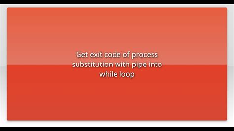 Get Exit Code Of Process Substitution With Pipe Into While Loop Youtube
