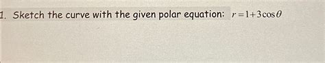 Solved Sketch The Curve With The Given Polar Equation Chegg Com