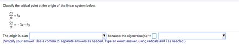 Solved Classify The Critical Point At The Origin Of The Chegg