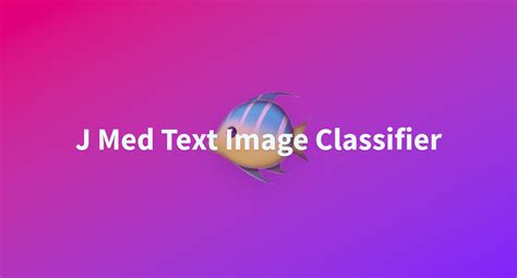 J Med Text Image Classifier A Hugging Face Space By Badjoke92