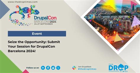 seize the opportunity submit your session for drupalcon barcelona 2024