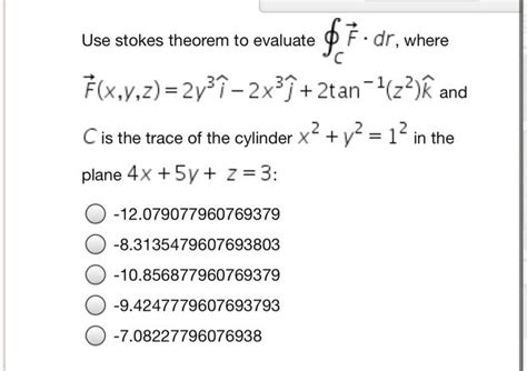 Solved Use Stokes Theorem To Evaluate CFdr Where Chegg