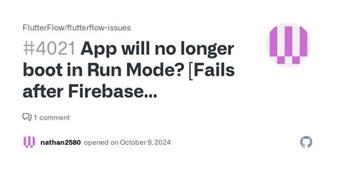 App Will No Longer Boot In Run Mode [fails After Firebase Initialisation] · Issue 4021