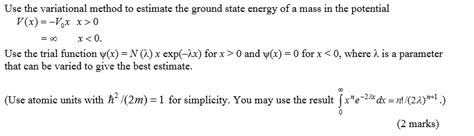 Solved Use The Variational Method To Estimate The Ground Chegg