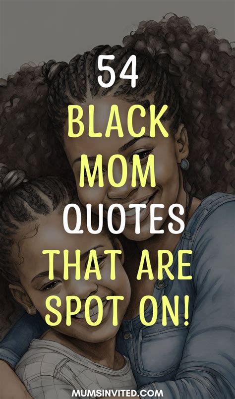 54 Black Mom Quotes To Celebrate Our Strength Images Mums Invited