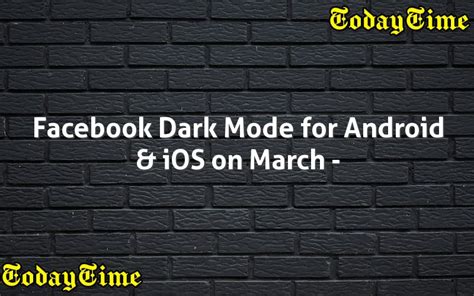Facebook Dark Mode For Android IOS On March How To Activate It Today Time