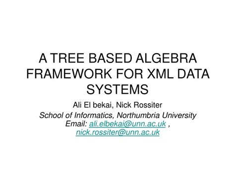 Ppt A Tree Based Algebra Framework For Xml Data Systems Powerpoint Presentation Id 9649350