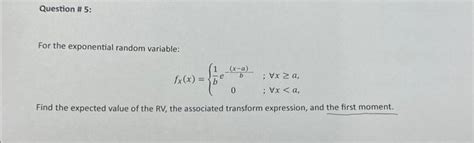 Solved Question 5 For The Exponential Random Variable