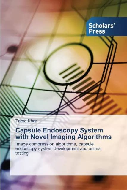 Capsule Endoscopy System With Novel Imaging Algorithms By Khan Tareq English P Eur 10717