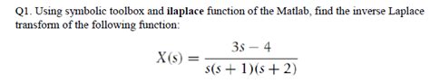 Solved Q1 Using Symbolic Toolbox And Ilaplace Function Of