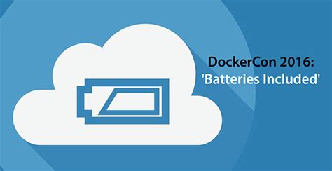 Dockercon 2016 Batteries Included Cloud Native Now