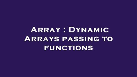 Array Dynamic Arrays Passing To Functions Youtube