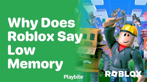 why does roblox say low memory playbite