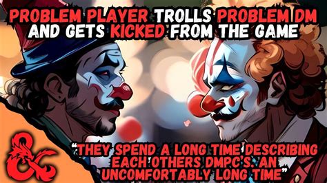 Problem Player Trolls Problem Dm And Gets Kicked From The Game Dandd