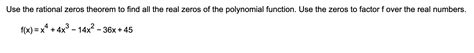 Solved Use The Rational Zeros Theorem To Find All The Real